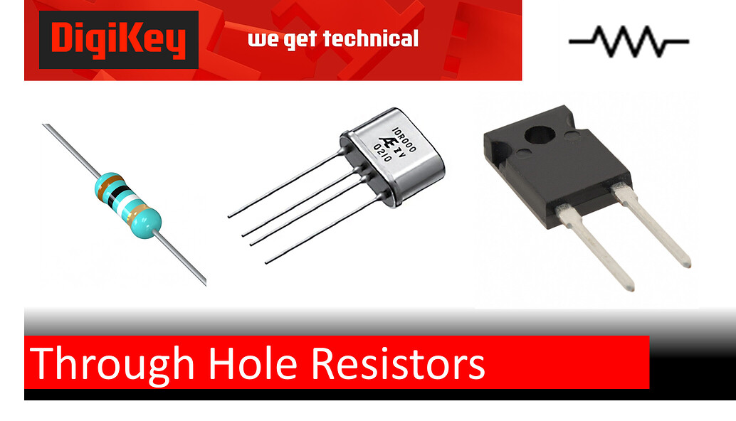 Selection Guide for Through Hole Resistors - Product Selection Guide - DigiKey TechForum - An ...