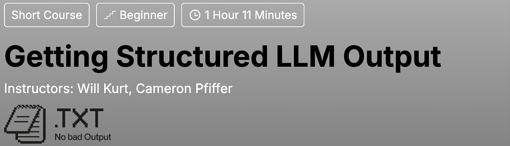 New course! Enroll in Getting Structured LLM Output - News and Announcements - DeepLearning.AI
