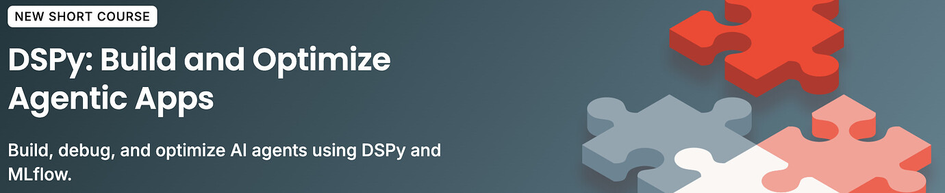 New course! Enroll in DSPy: Build and Optimize Agentic Apps - News and Announcements ...