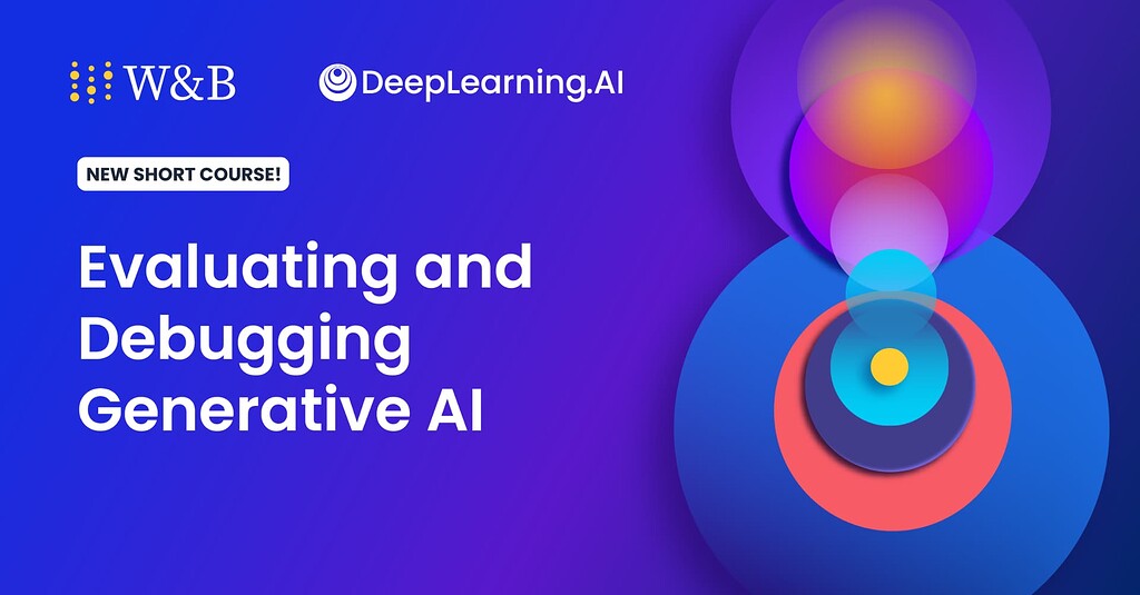 SHORT COURSE IS LIVE! Evaluating and Debugging Generative AI - News and ...