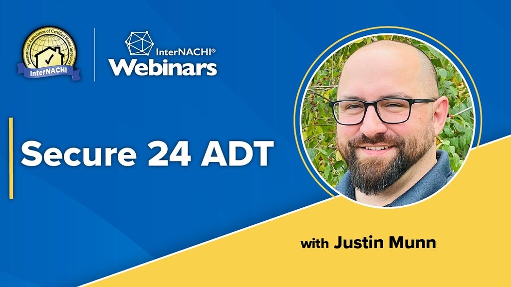 Watch! Secure 24 ADT - Home Inspection Webinars - InterNACHI®️ Forum