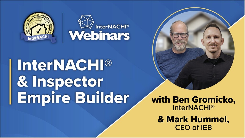 "InterNACHI® & Inspector Empire Builder (IEB) Webinar: Free Inspector ...