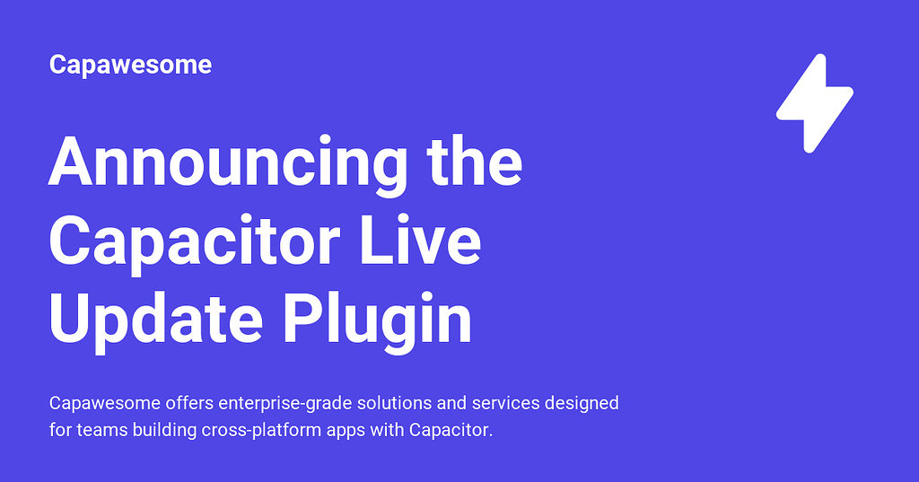Announcing the Capacitor Live Update Plugin - Capawesome - showcase - Ionic Forum