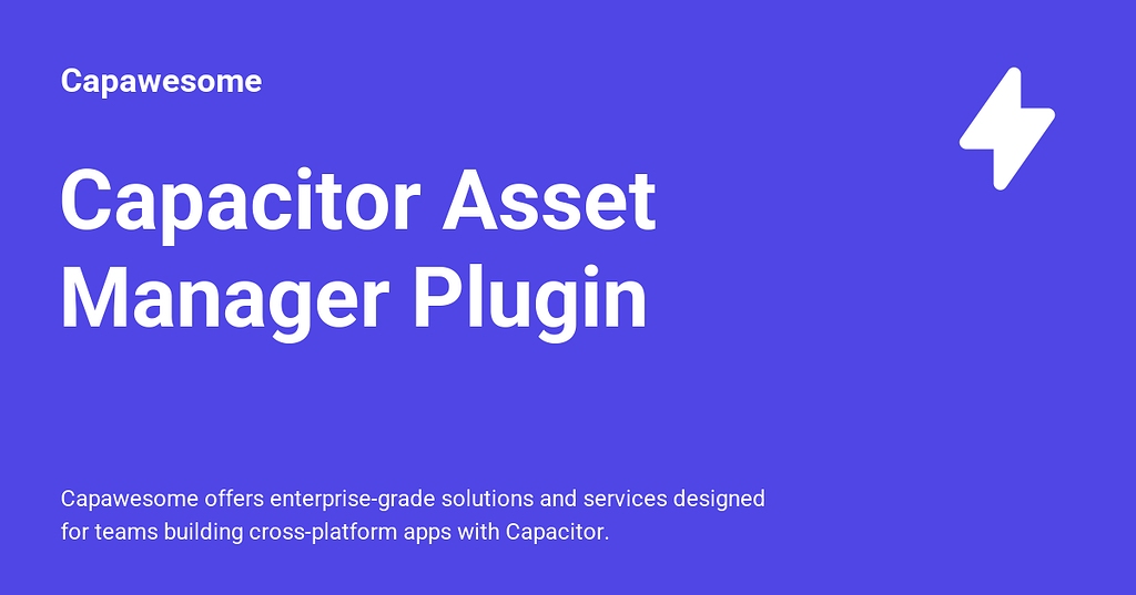 Capacitor Asset Manager Plugin - Capawesome - showcase - Ionic Forum