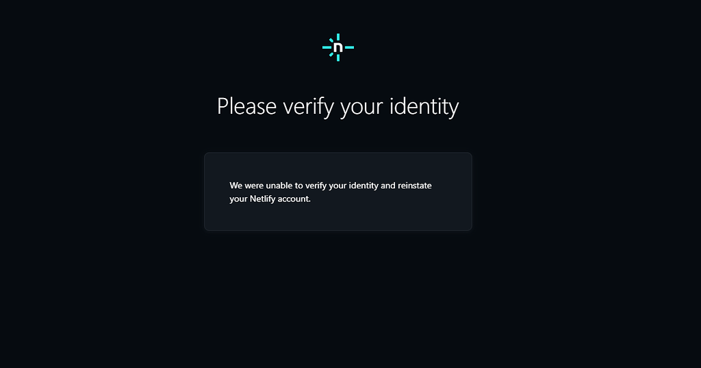 Unable to verify identity and reinstate Netlify account - Support ... Unable to verify identity and reinstate Netlify account - Support ...