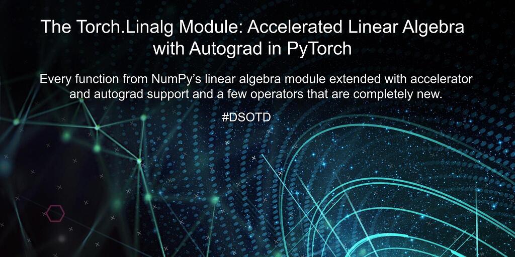 The Torch.Linalg Module: Accelerated Linear Algebra with Autograd in PyTorch - Data Science of ...