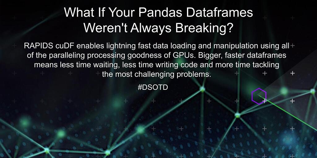 What If Your Pandas Dataframes Weren't Always Breaking? - Data Science of the Day - NVIDIA ...