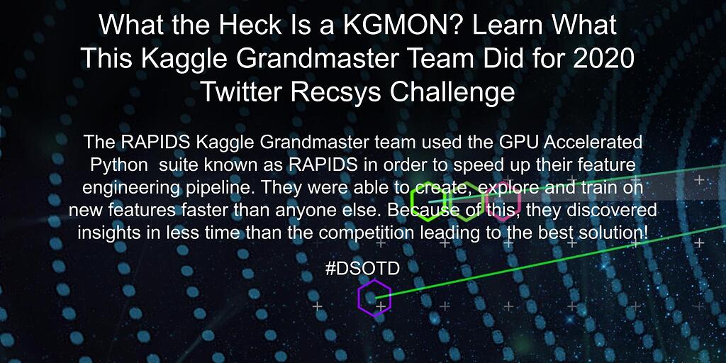 What the heck is a KGMON? Learn What This Kaggle Grandmaster Team Did for 2020 Twitter RecSys ...