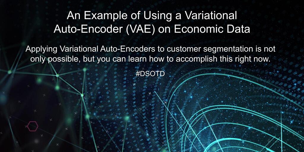 An Example of Using a Variational Auto-Encoder (VAE) on Economic Data ...