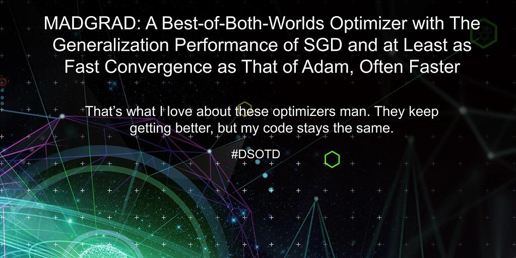 MADGRAD: A Best-of-Both-Worlds Optimizer with The Generalization ...