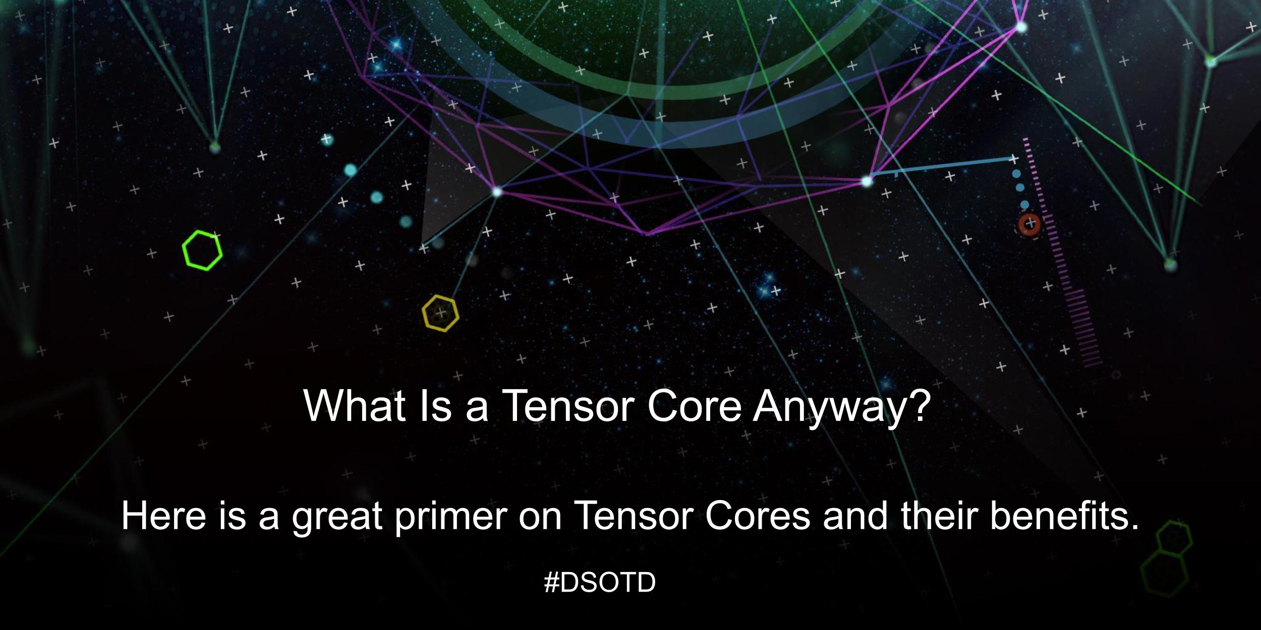 What Is a Tensor Core Anyway? - Data Science of the Day - NVIDIA ...
