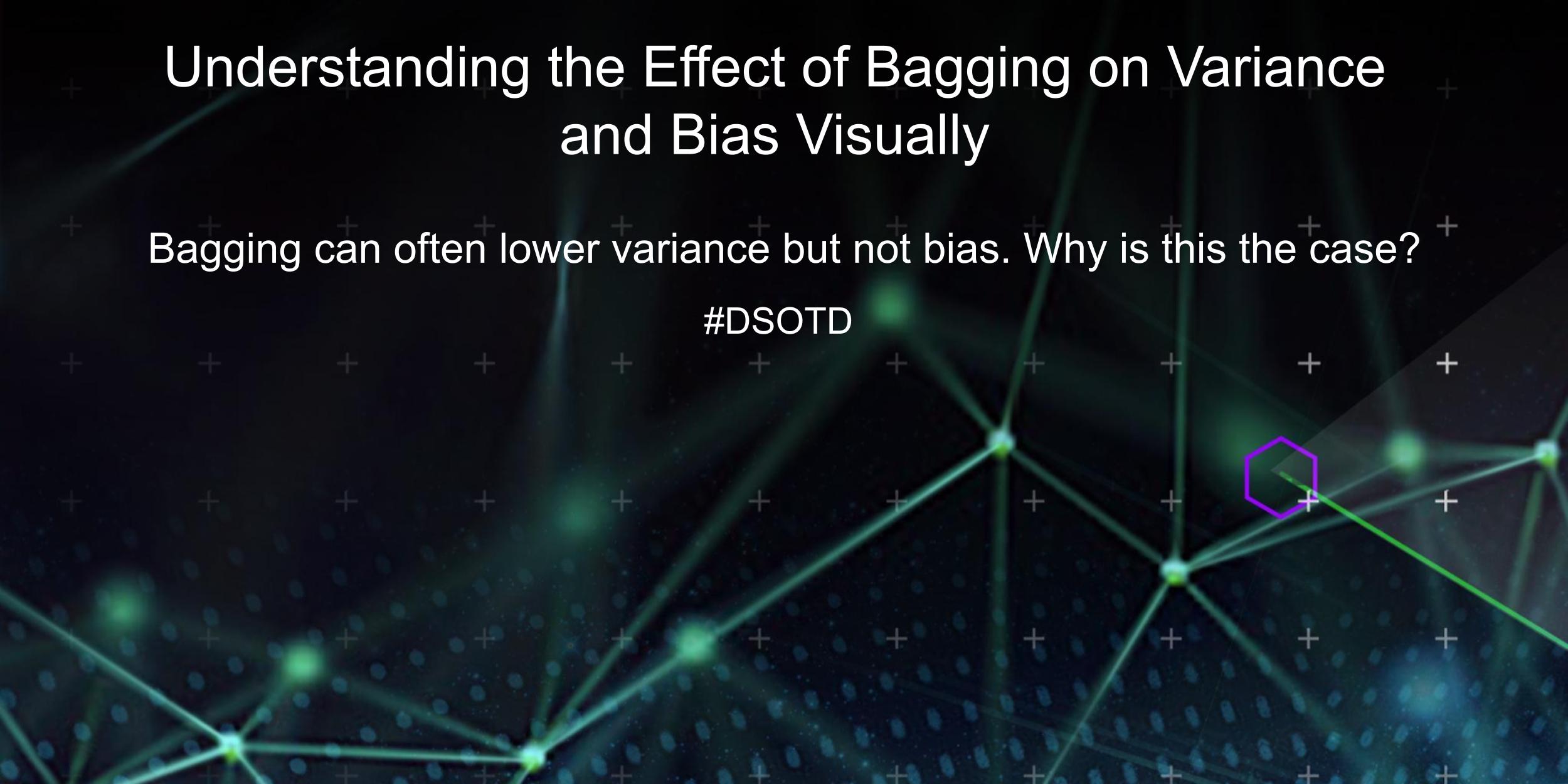 Understanding the Effect of Bagging on Variance and Bias Visually ...