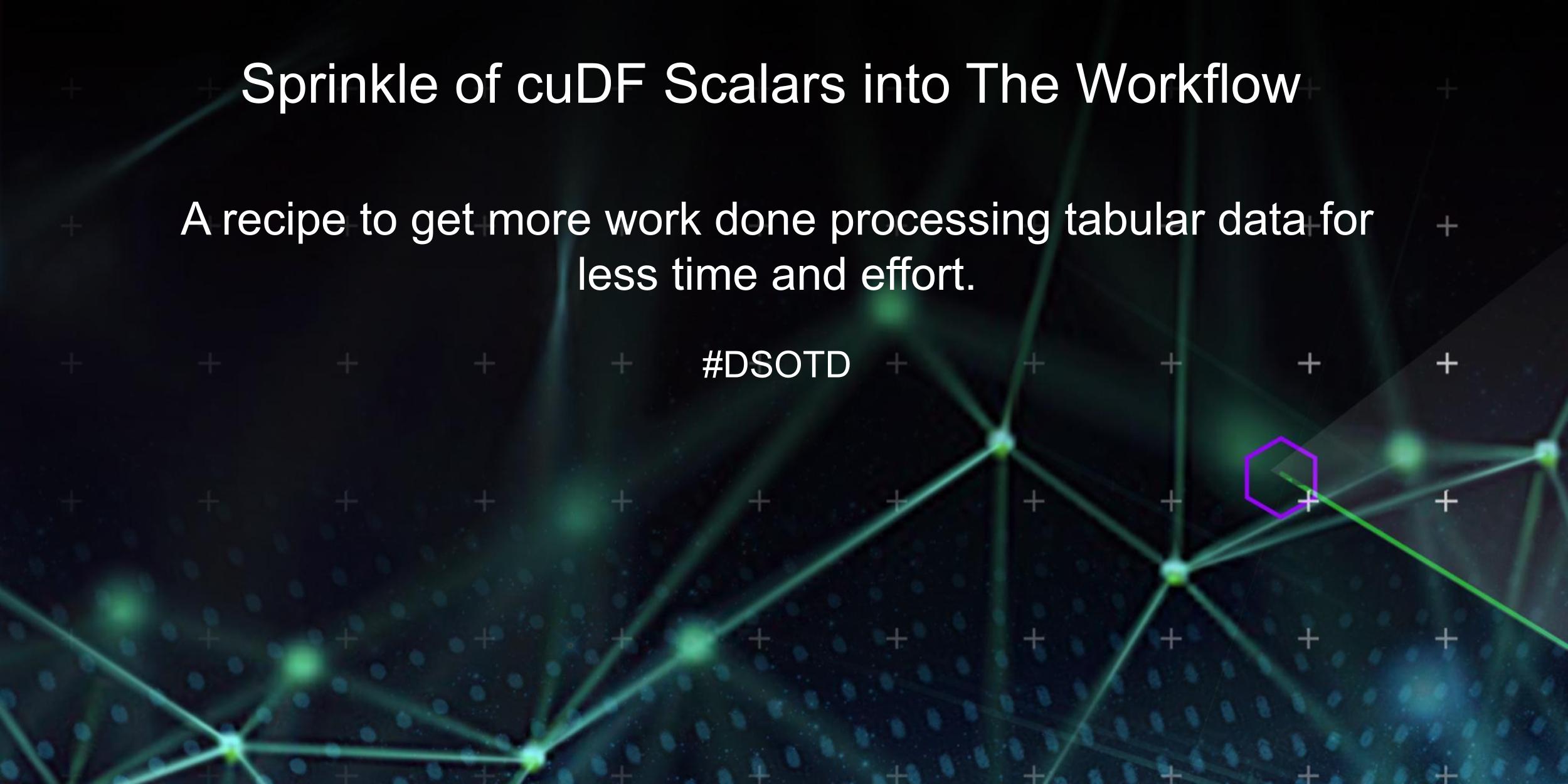 Sprinkle of cuDF Scalars into The Workflow - Data Science of the Day - NVIDIA Developer Forums