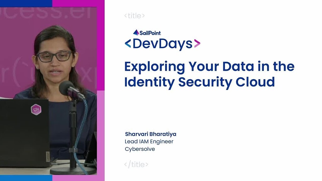 Exploring Your Data In The Identity Security Cloud Video Library Sailpoint Developer Community