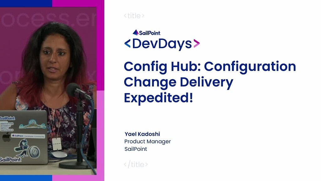 Config Hub: configuration change delivery expedited! - Video Library - SailPoint Developer Community