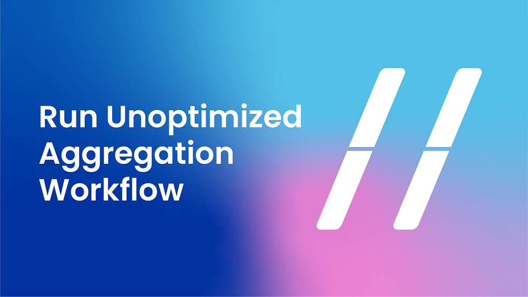 Run Unoptimized Aggregation Workflow - Workflows - SailPoint Developer Community