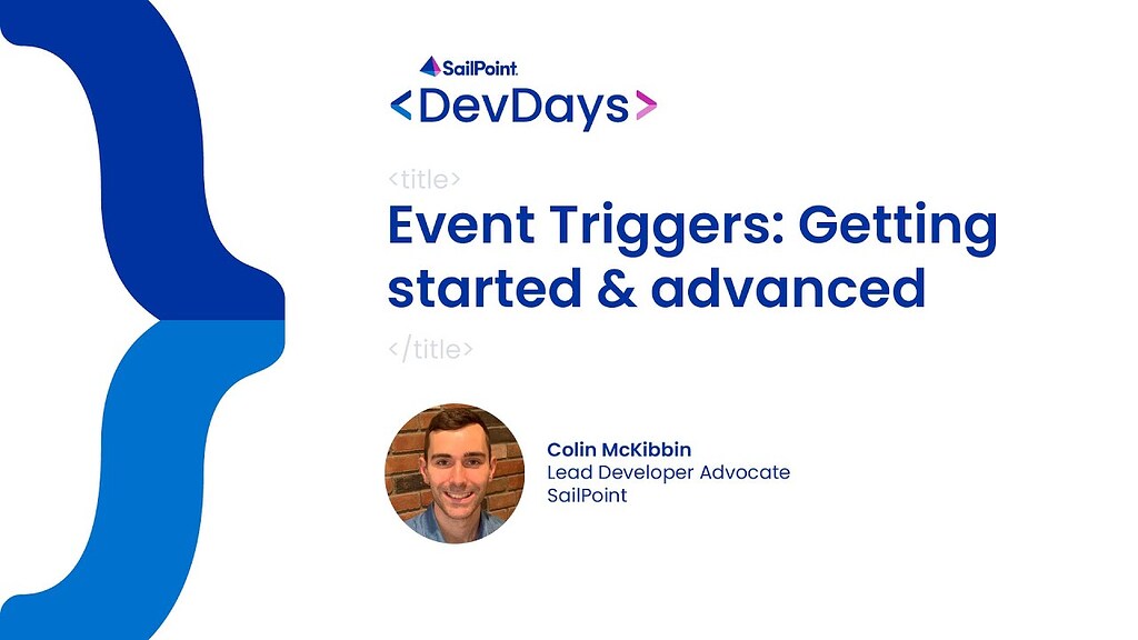 Event Triggers: Getting Started and Advanced - Video Library - SailPoint Developer Community