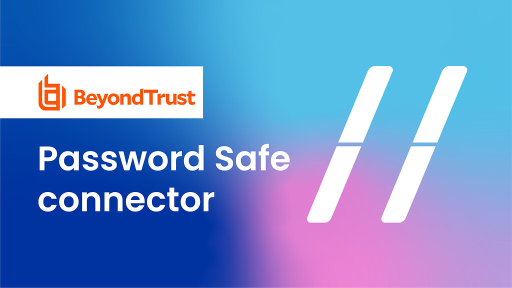 BeyondTrust Password Safe Connector - SaaS Connectors - SailPoint Developer Community