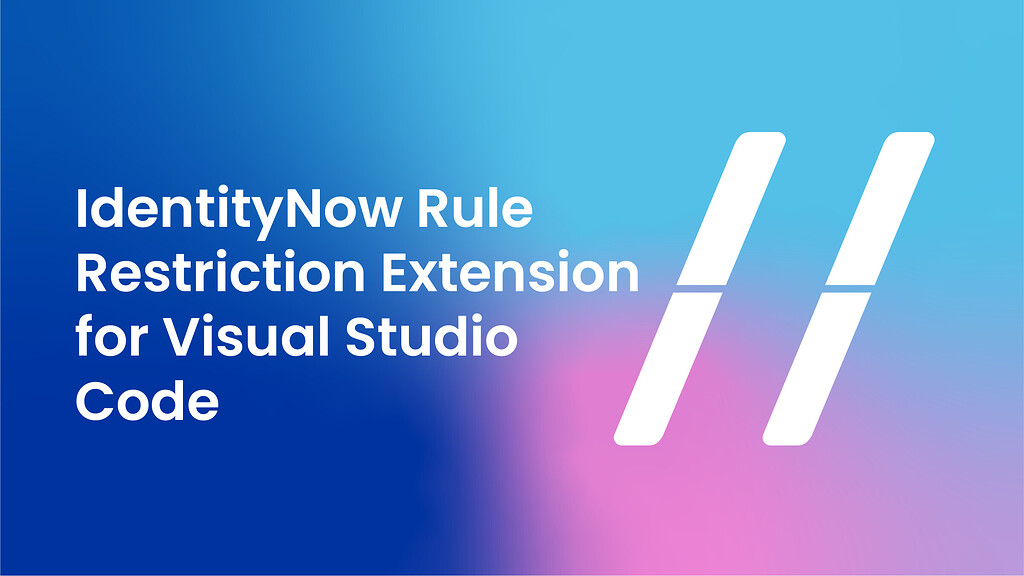 IdentityNow Rule Restriction Extension for Visual Studio Code ...