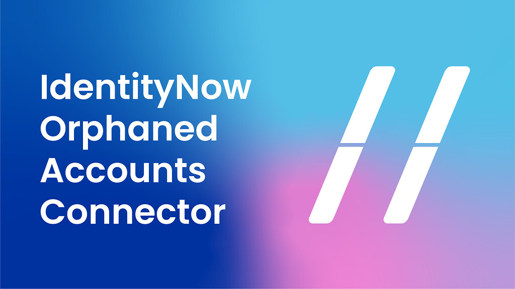 IdentityNow Orphan Accounts Connector - SaaS Connectors - SailPoint ...