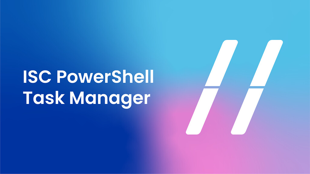 Isc Powershell Task Manager Community Tools Sailpoint Developer Community 