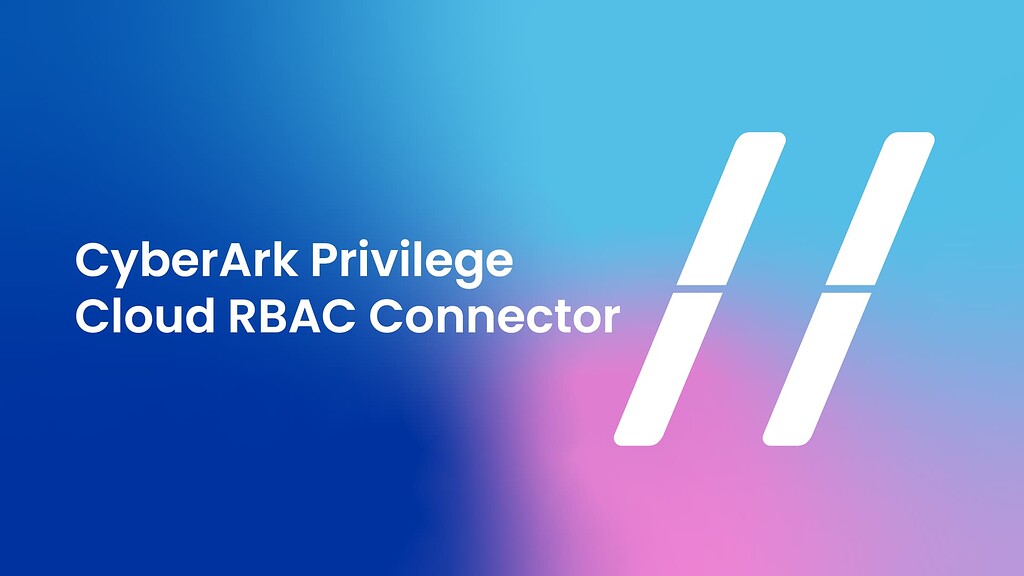 CyberArk Privilege Cloud RBAC Connector - SaaS Connectors - SailPoint ...
