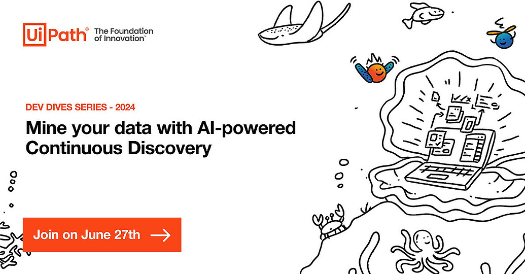 Dev Dives Mining your data with AI-powered Continuous Discovery - DevDives - UiPath Community Forum