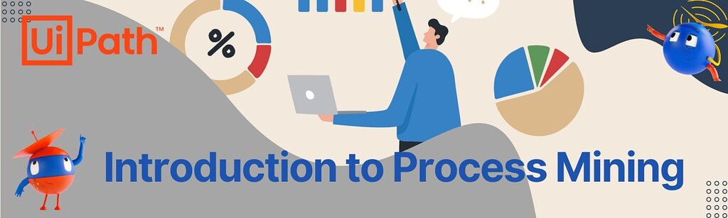 Introduction to Process Mining - Other activities - UiPath Community Forum