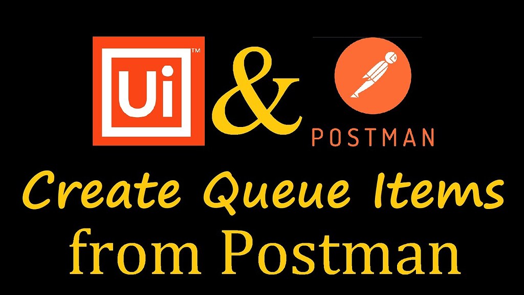 Postman create queue items in UiPath Orchestrator (REST API) - Video Tutorials - UiPath ...