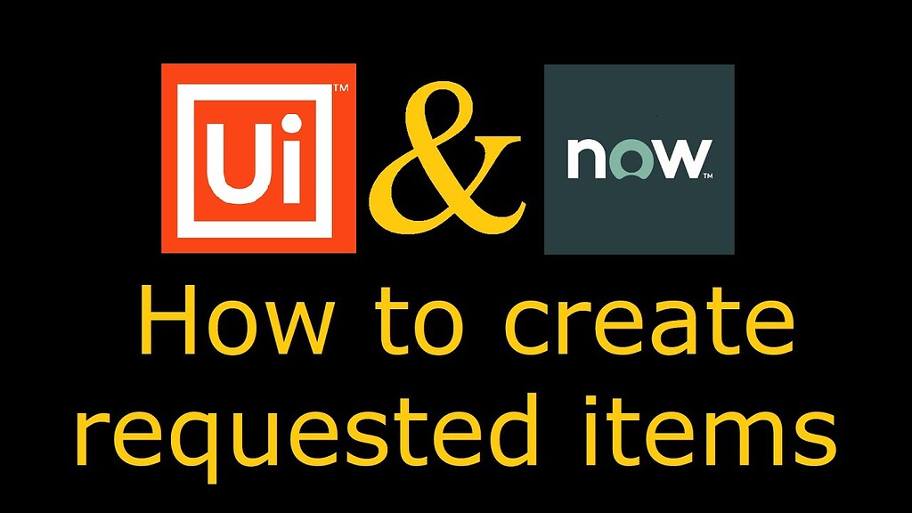 Create Requested Items (RITM) in ServiceNow with UiPath - Video ...