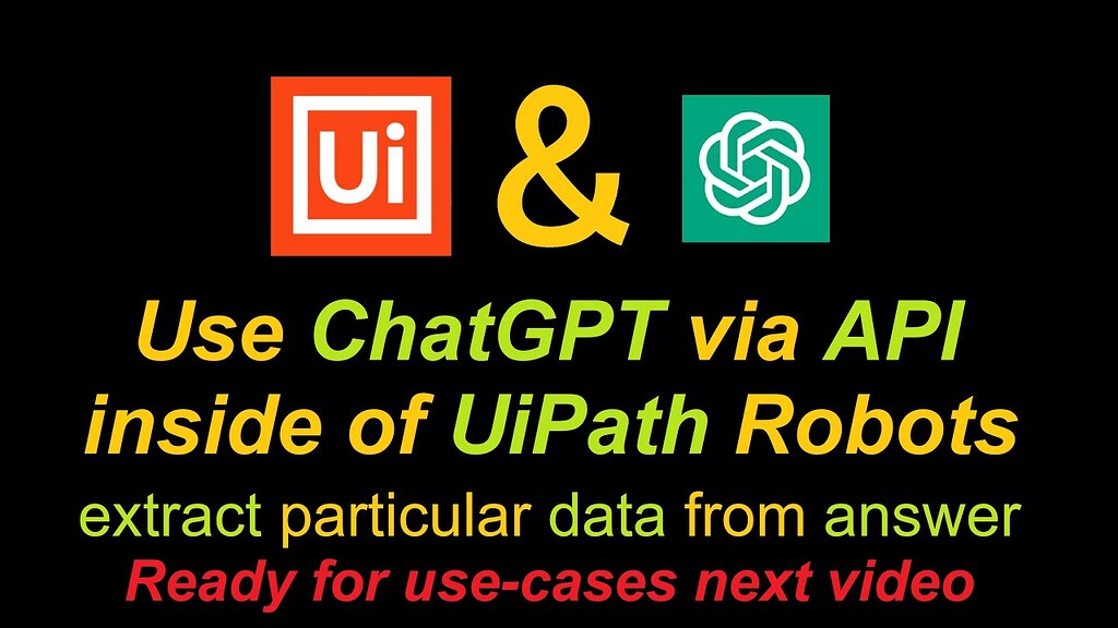 Use ChatGPT via API inside of UiPath Robots (extract specific data from ... Use ChatGPT via API inside of UiPath Robots (extract specific data from ...