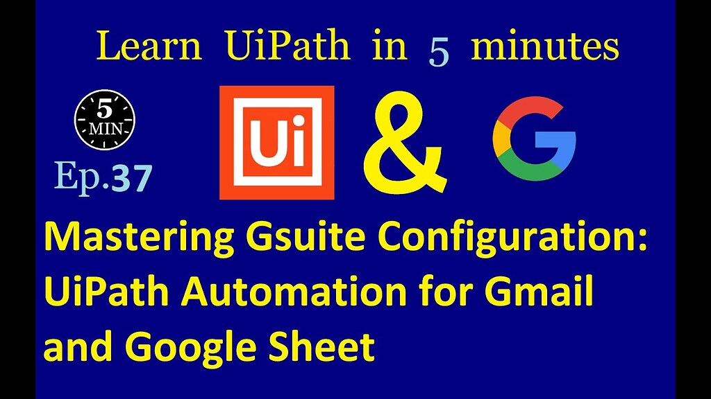 Mastering Gsuite Configuration: UiPath Automation for Gmail and Google ...