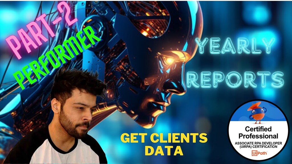 Complex Project Using Reframework Performer Part 1 Yearly Reports Uipath Rpa Other