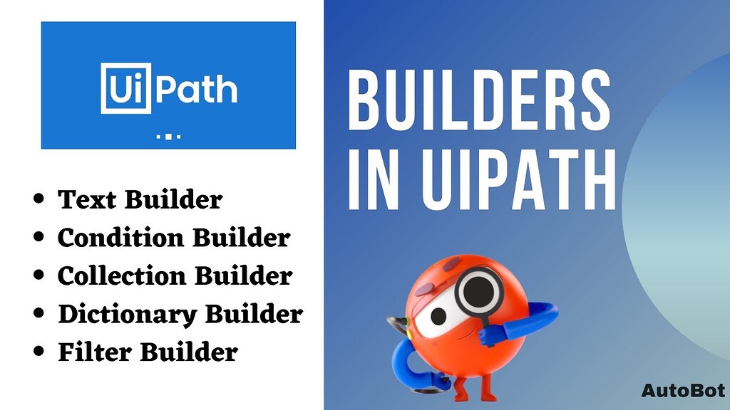 UiPath- Different Builders and their uses | Text, Condition, Collection, Dictionary & Filter ...