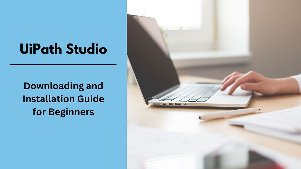 UiPath Studio: Downloading and Installation Guide for Beginners - Other ...