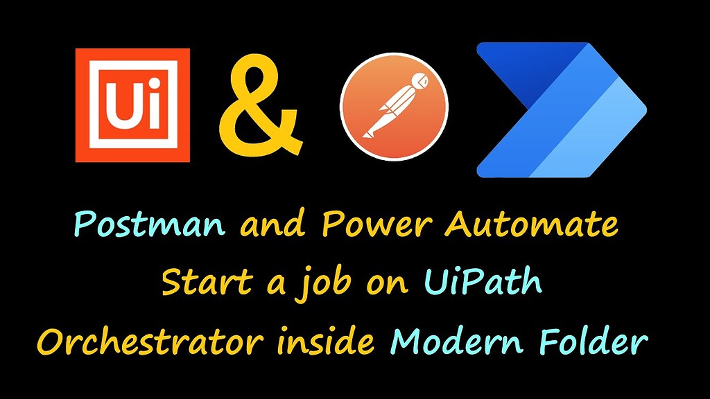 Postman start job on UiPath Orchestrator | Modern Folder - Video Tutorials - UiPath Community Forum
