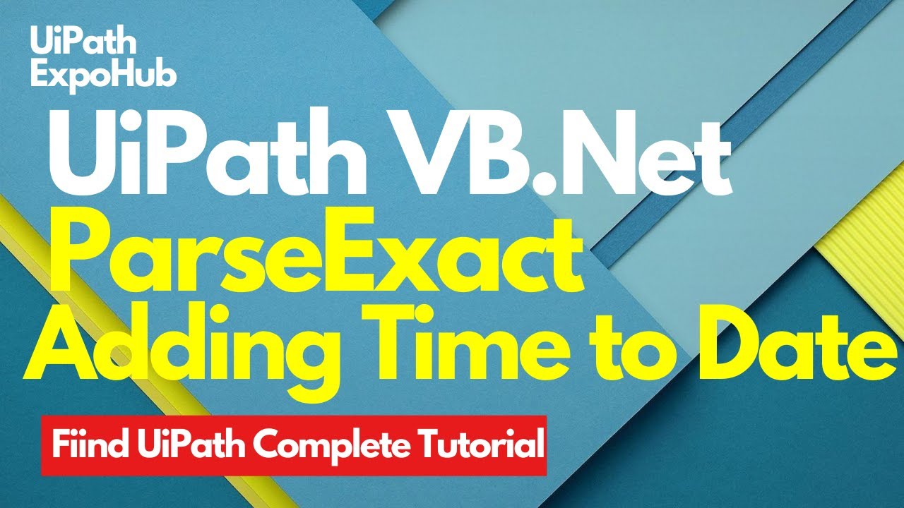 UiPath VB Net ParseExact Add Time To Date Video Tutorials UiPath 