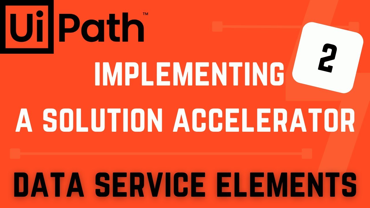 Implementing a Solution Accelerator - Part 2 | Data Service Elements - Other activities - UiPath ...