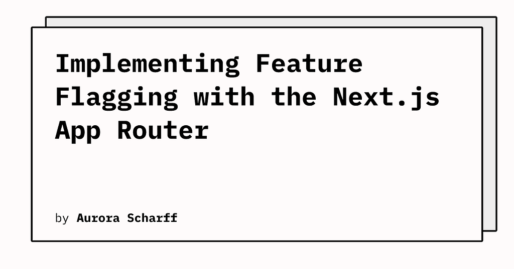 Implementing Feature Flagging with the Next.js App Router - Discussions - Vercel Community