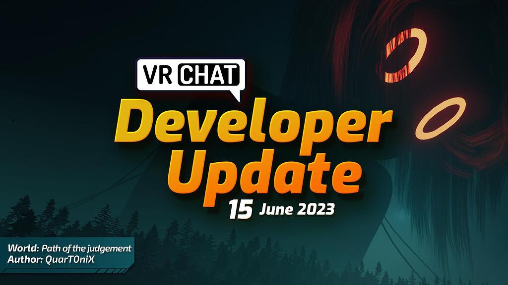 Developer Update - 15 June 2023 - Dev Updates - VRChat Ask Forum