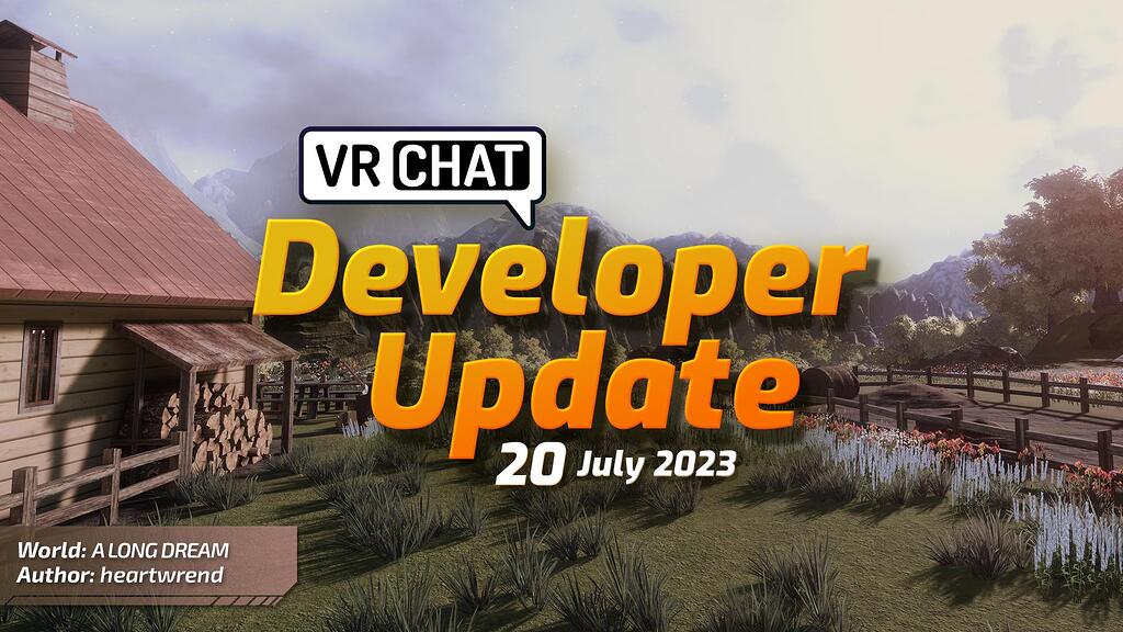 Developer Update - 20 July 2023 - Dev Updates - VRChat Ask Forum