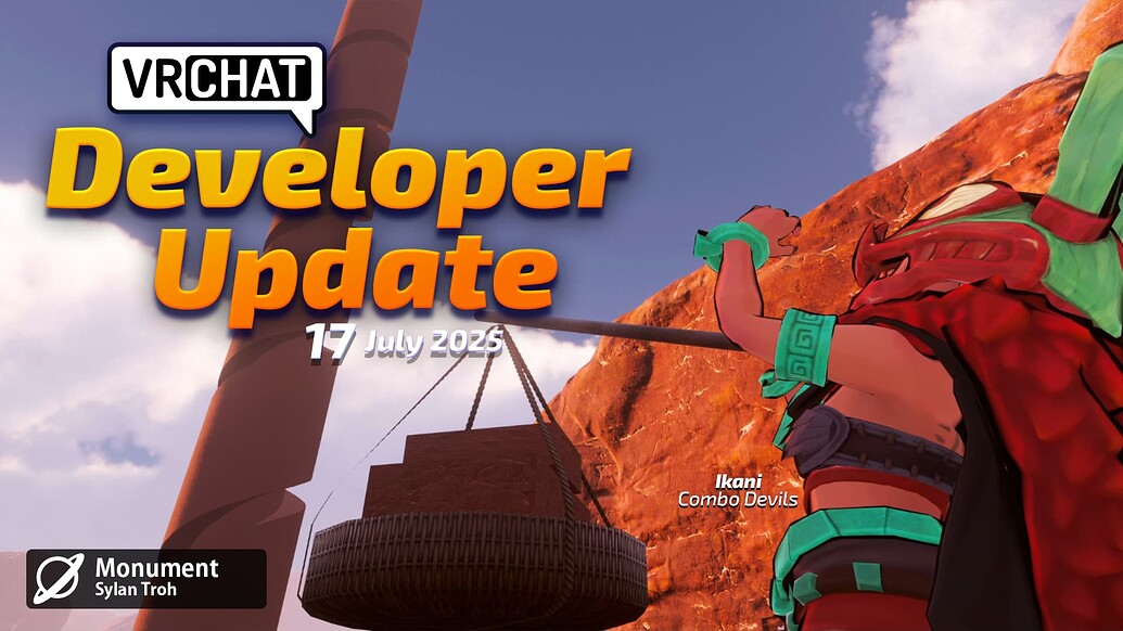 Developer Update - 17 July 2025 - Dev Updates - VRChat Ask Forum