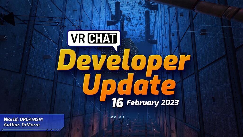 Developer Update - 16 February 2023 - Dev Updates - VRChat Ask Forum